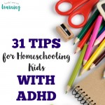 31 Tips for Homeschooling Kids with ADHD - Look! We're Learning!